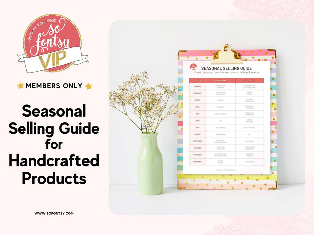 Seasonal Selling Guide for Handcrafted Products Printable - So Fontsy