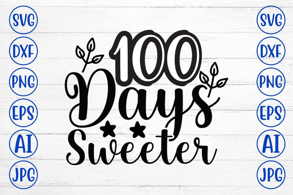 100 Days Sweeter SVG Design - So Fontsy