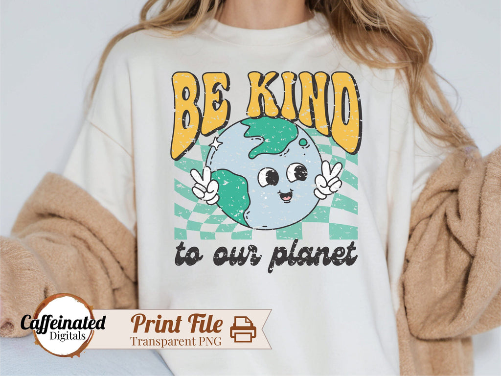 Be Kind To Our Planet Sublimation Design - So Fontsy