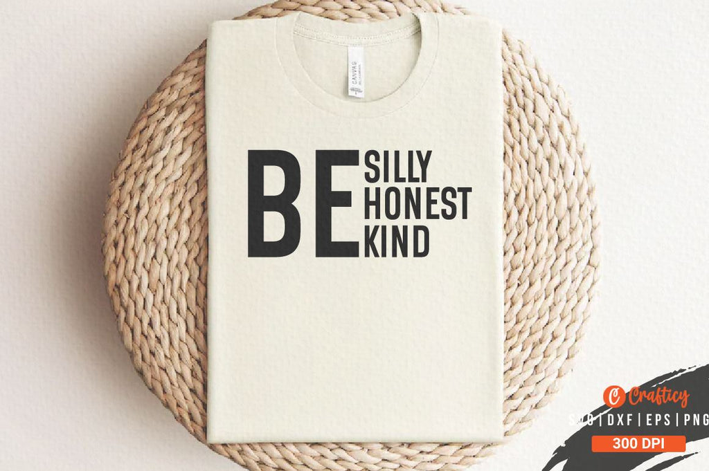 Be silly be honest be kind SVG Design - So Fontsy