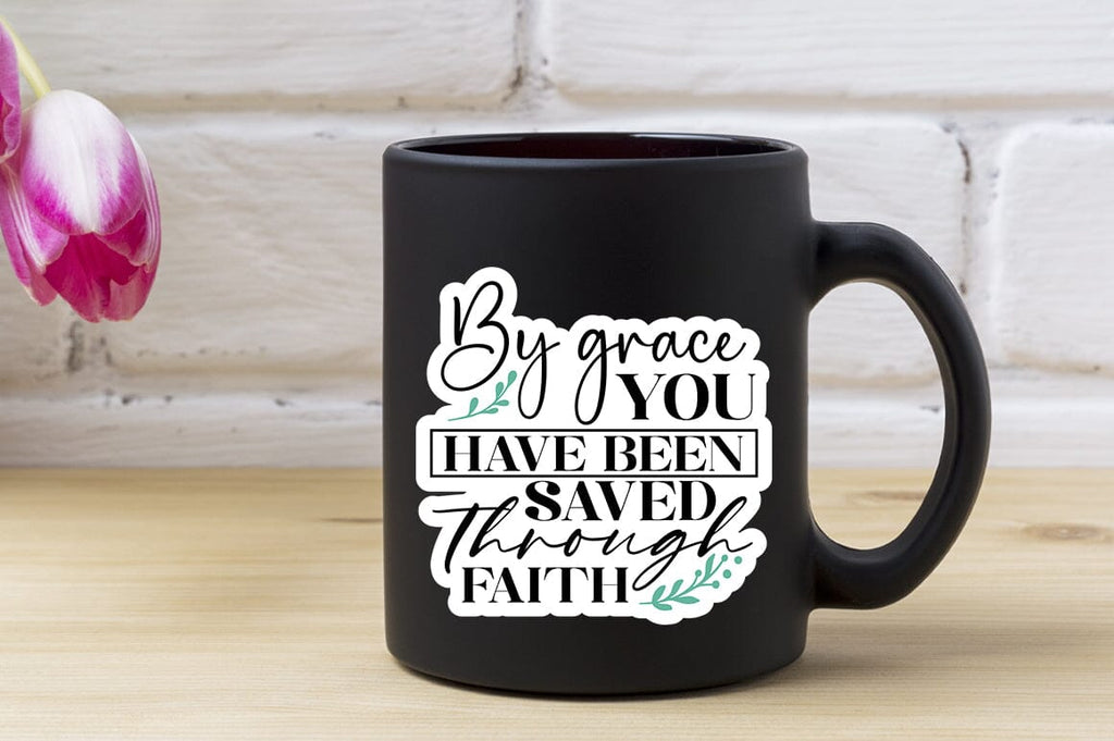 By grace you have been saved through faith SVG Design - So Fontsy