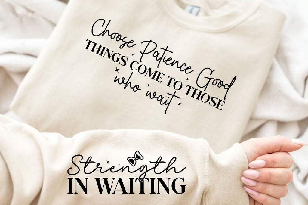 Choose Patience Good Things Come to Those Who Wait Sleeve Svg Design ...