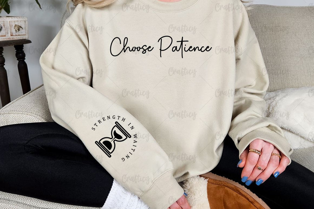 Choose Patience Sleeve SVG Design - So Fontsy