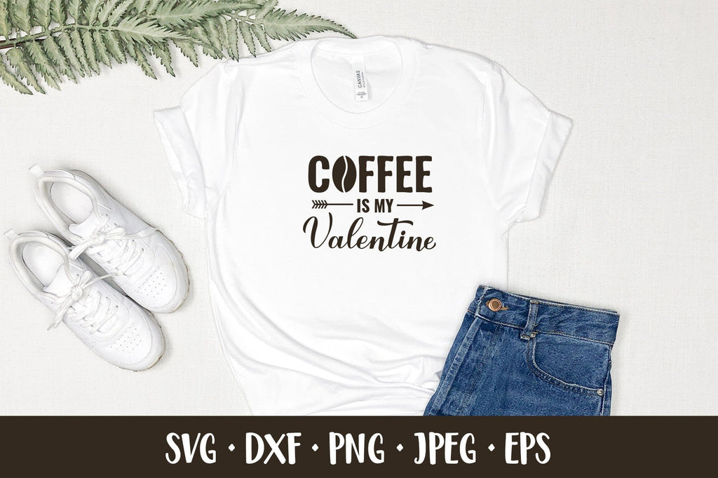 Coffee is my Valentine SVG. Funny Valentines quote - So Fontsy