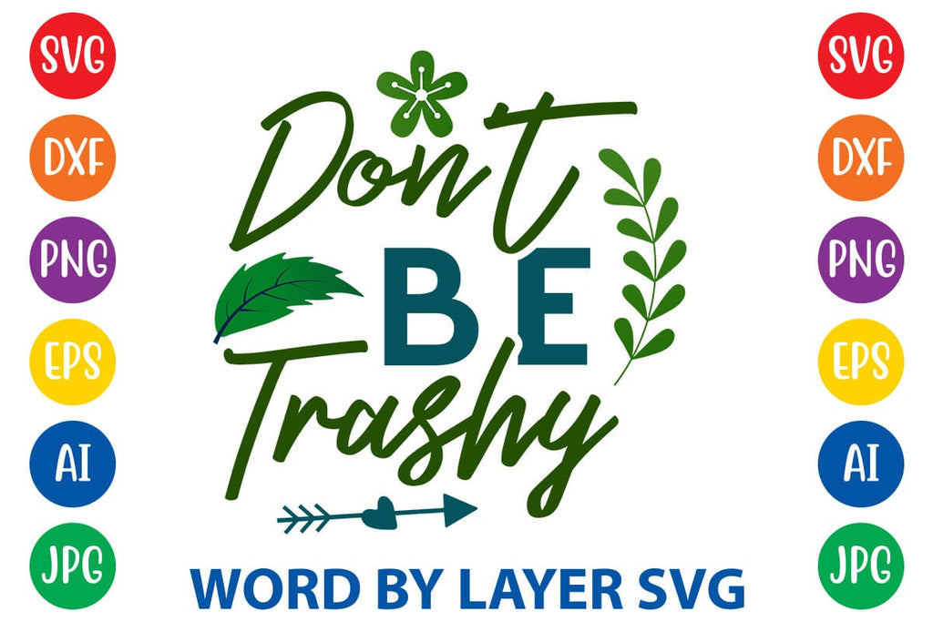 Don't Be Trashy SVG DESIGN - So Fontsy
