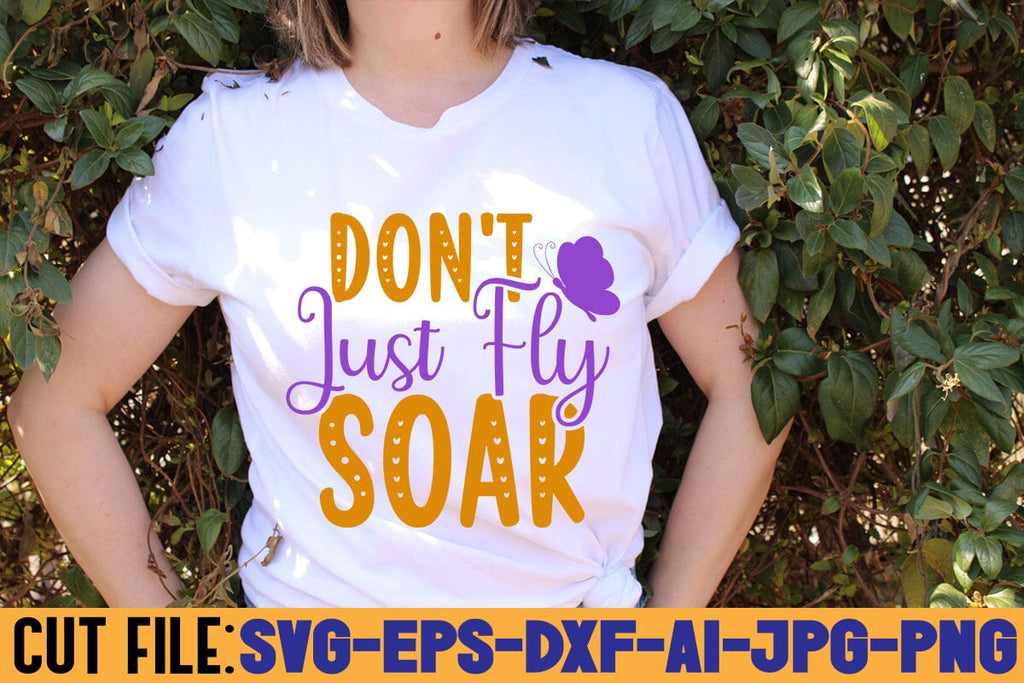 Don't Just Fly Soar SVG DESIGN - So Fontsy