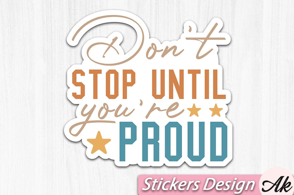 Don't stop until you're proud Stickers Design - So Fontsy