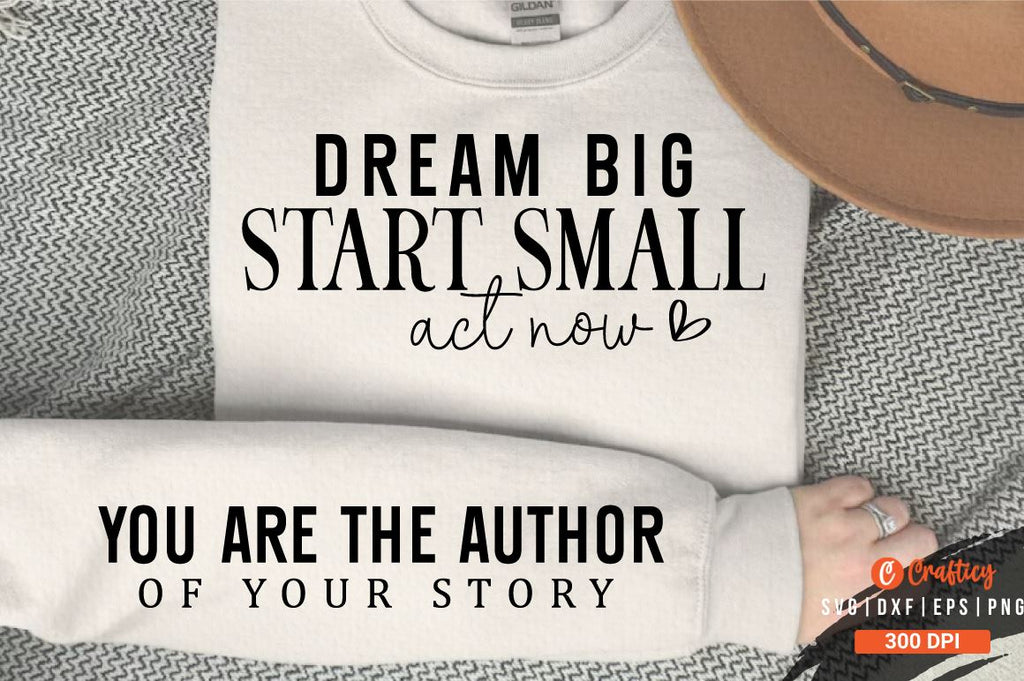 Dream big start small act now Sleeve SVG Design - So Fontsy