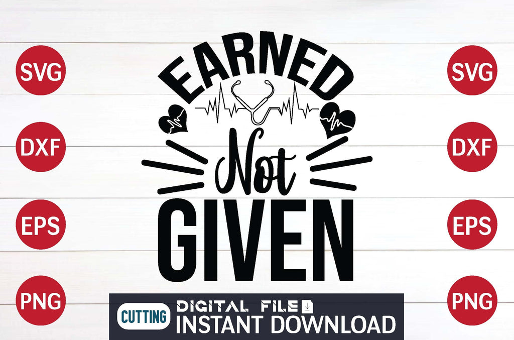 Earned Not Given svg - So Fontsy