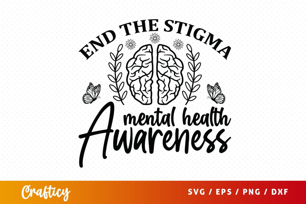End the stigma mental health awareness SVG Design - So Fontsy