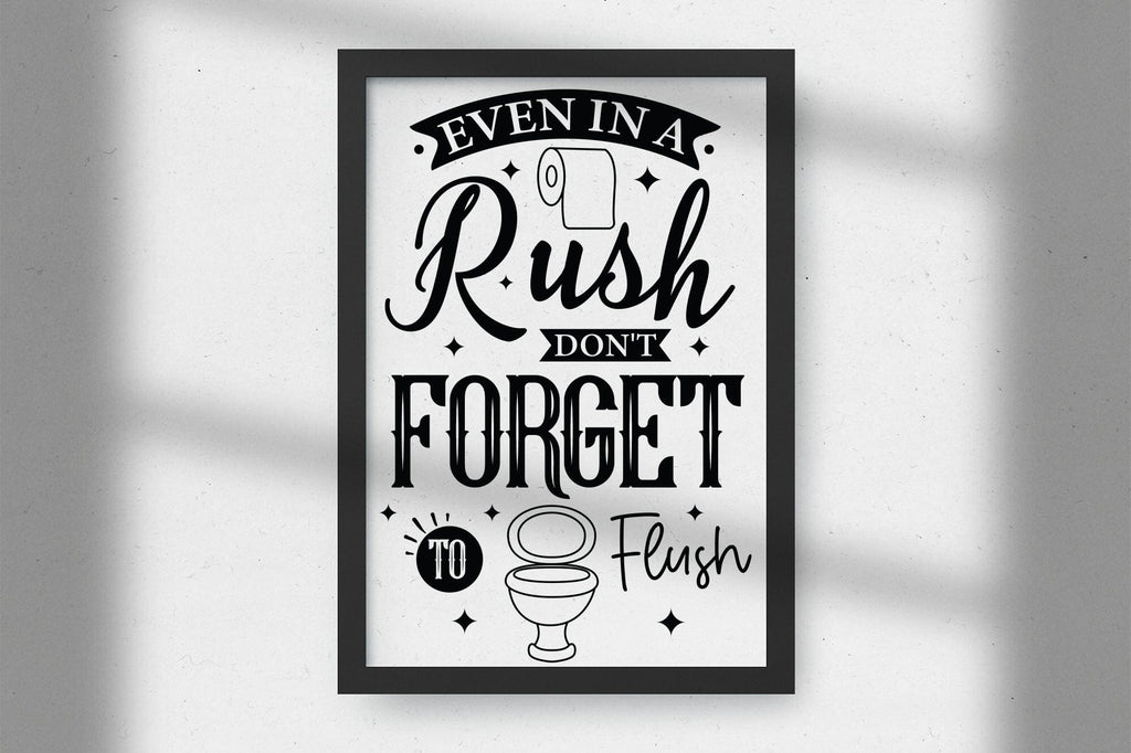 Even in a Rush Don't Forget to Flush, Funny Bathroom SVG - So Fontsy