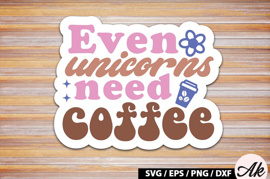 Even unicorns need coffee Retro Sticker - So Fontsy