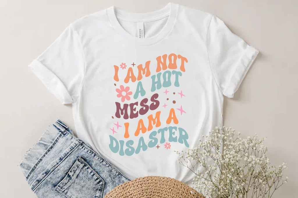 Funny Quote SVG, I am not a hot mess i am a disaster - So Fontsy