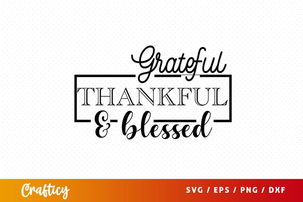 grateful thankful & blessed svg Design - So Fontsy