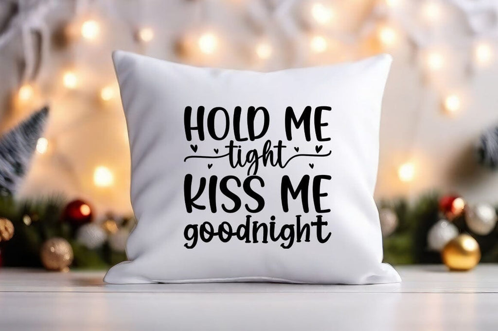 Hold Me Tight Kiss Me Goodnight Svg Design So Fontsy