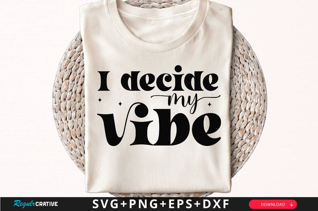 I decide my vibe Sleeve SVG Design, Inspirational sleeve SVG, Motivational Sleeve SVG Design ...