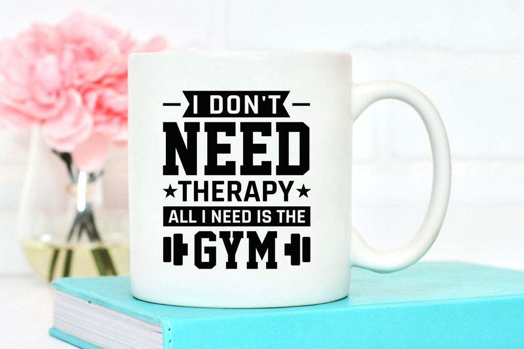 I Don't Need Therapy All I Need is the Gym - Workout SVG - So Fontsy