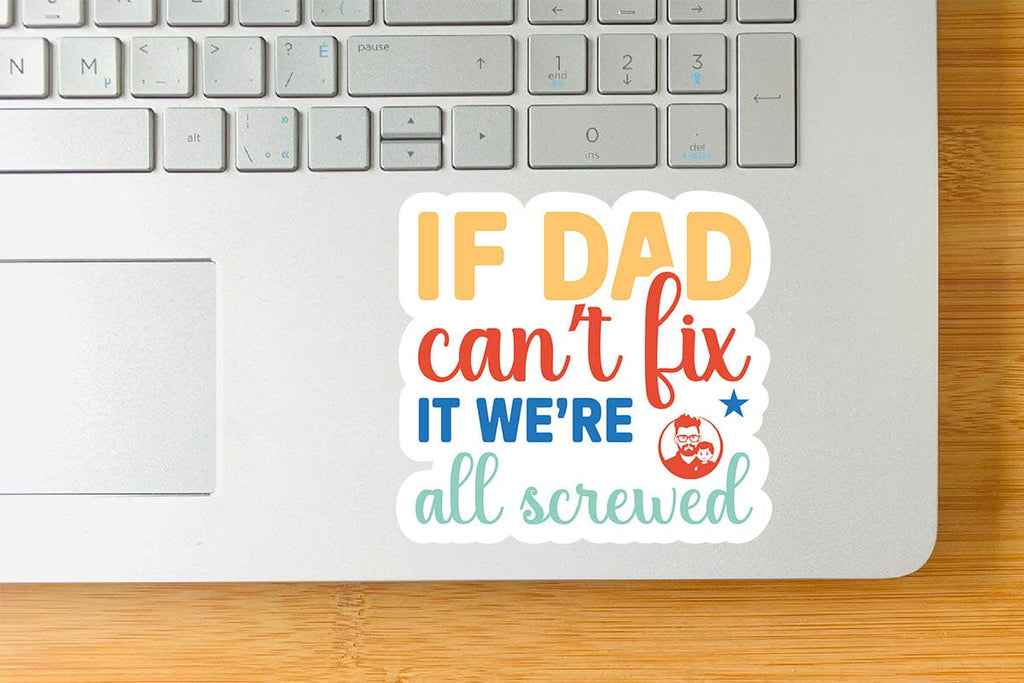 If Dad Cant Fix It Were All Screwed So Fontsy