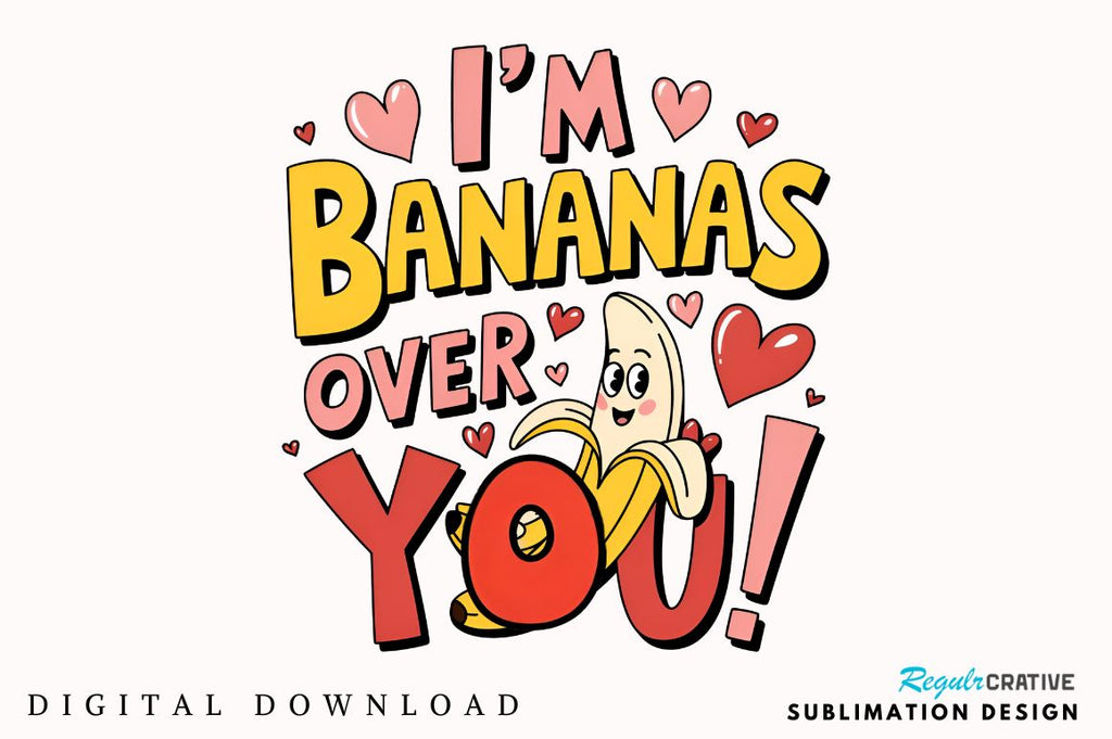 I'm bananas over you Sublimation PNG Design - So Fontsy