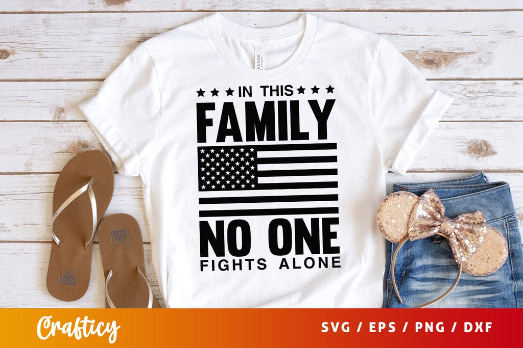 In this family no one fights alone SVG Design - So Fontsy