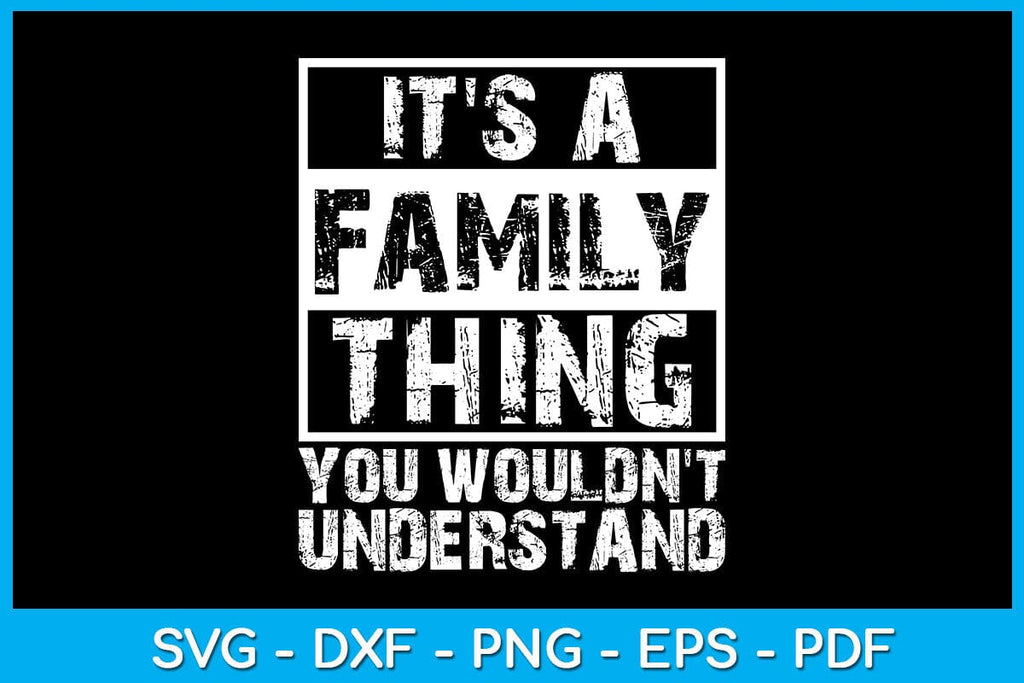It's A Family Thing You Wouldn't Understand SVG PNG PDF Cut File - So Fontsy