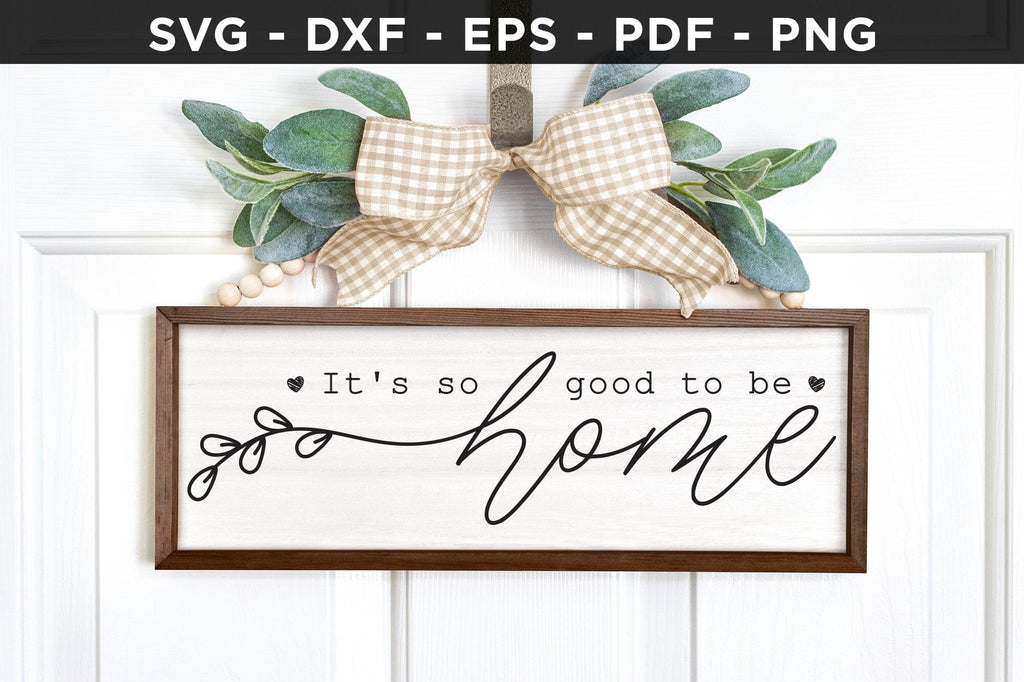 It's so Good to Be Home, Family Sign SVG - So Fontsy