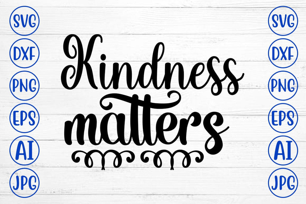 Kindness Matters SVG Cut File - So Fontsy