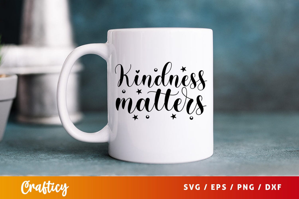 Kindness Matters SVG Design - So Fontsy