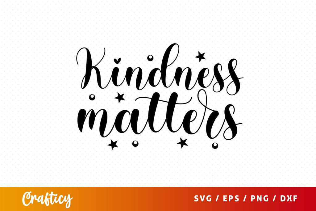 Kindness Matters SVG Design - So Fontsy