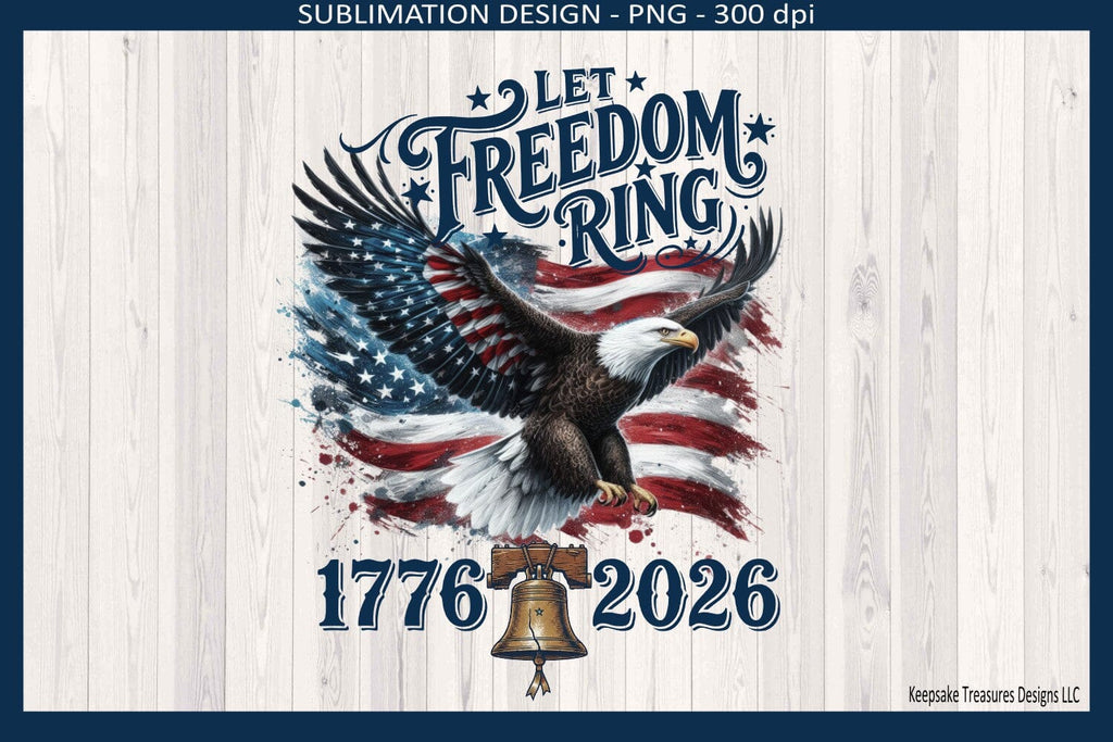 Let Freedom Ring America 250 Anniversary 1776-2026, Patriotic ...