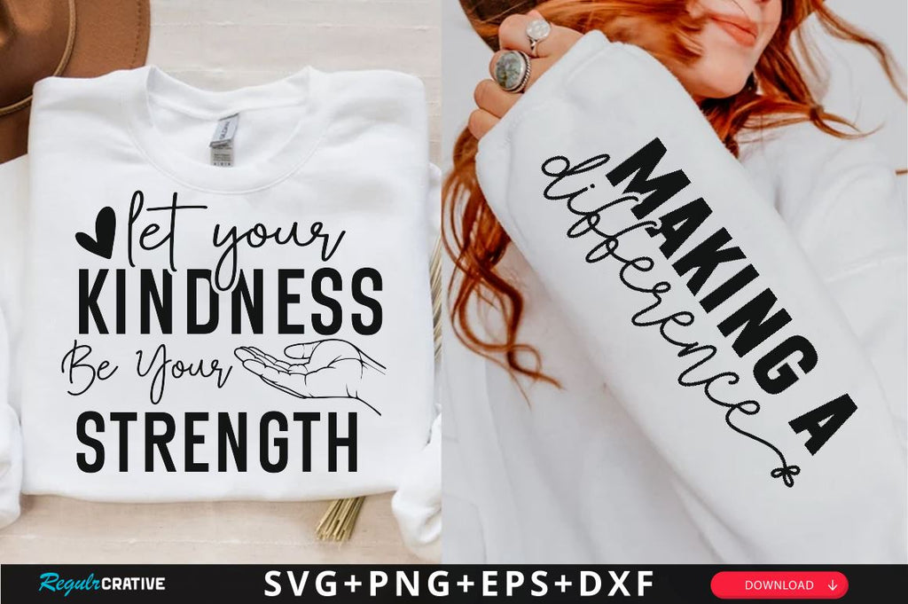 Let Your Kindness Be Your Strength Sleeve SVG Design, Inspirational ...