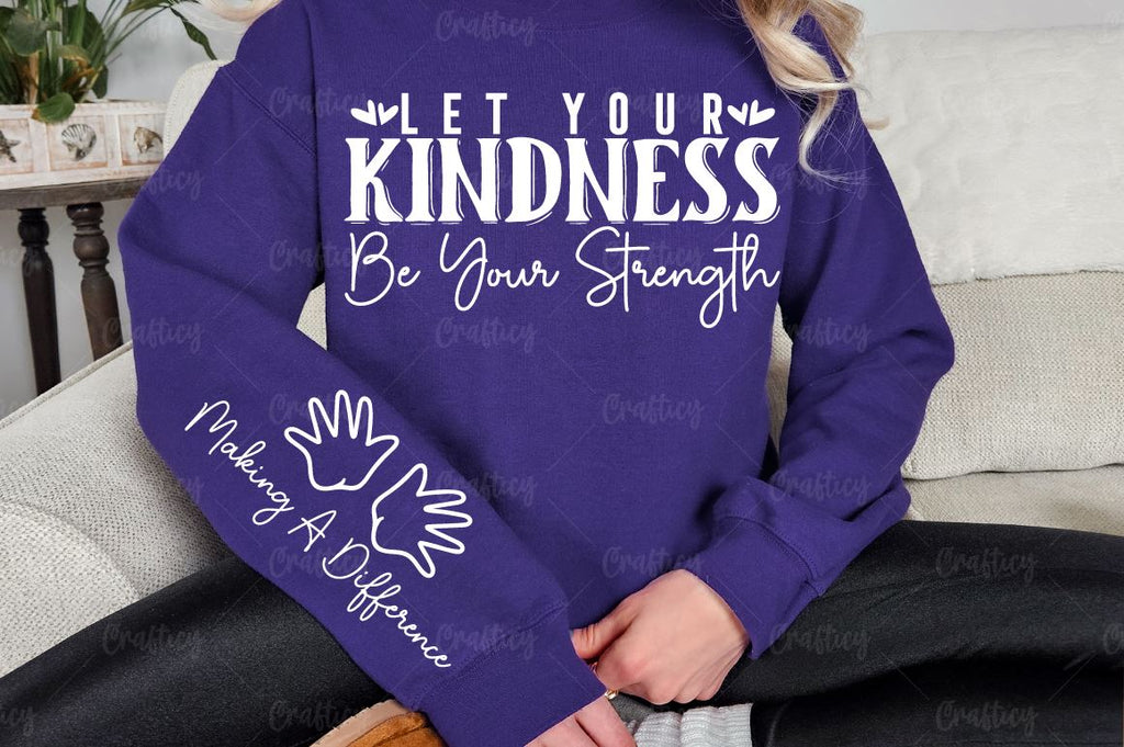 Let Your Kindness Be Your Strength Sleeve SVG Design - So Fontsy