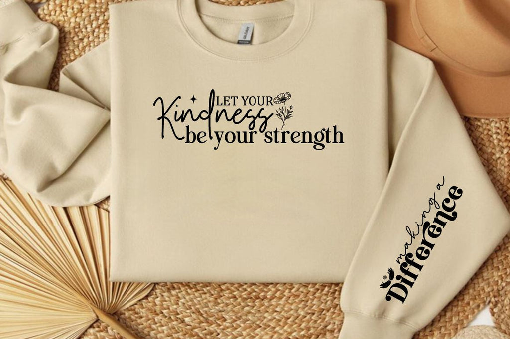 Let Your Kindness Be Your Strength Sleeve Svg Design - So Fontsy