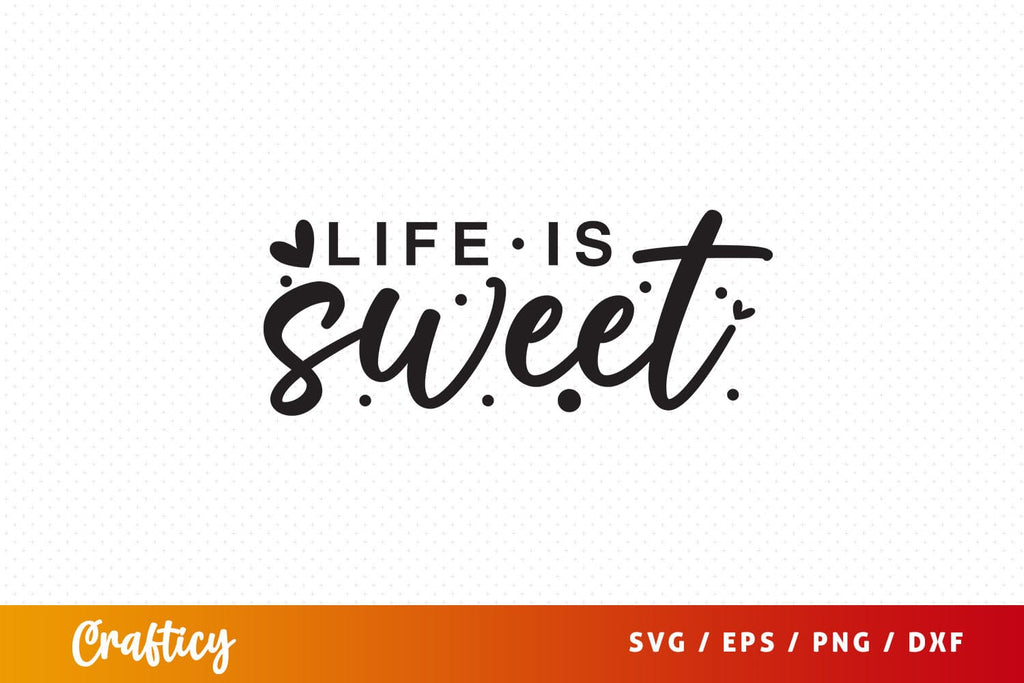 Life is sweet SVG Design - So Fontsy