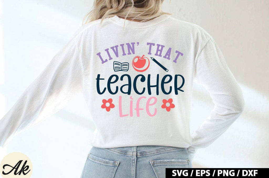 Livin That Teacher Life SVG Design - So Fontsy