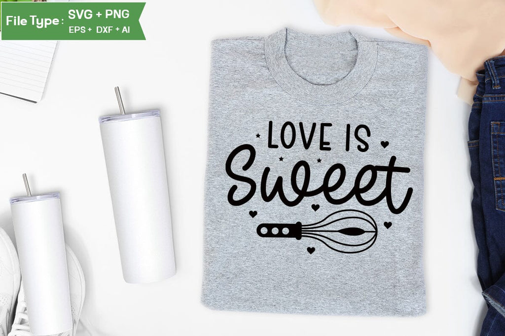 Love Is Sweet SVG Cut File, Farmhouse Kitchen SVG Design, SVGs,Quotes ...