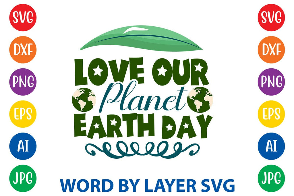 Love Our Planet Earth Day SVG DESIGN - So Fontsy