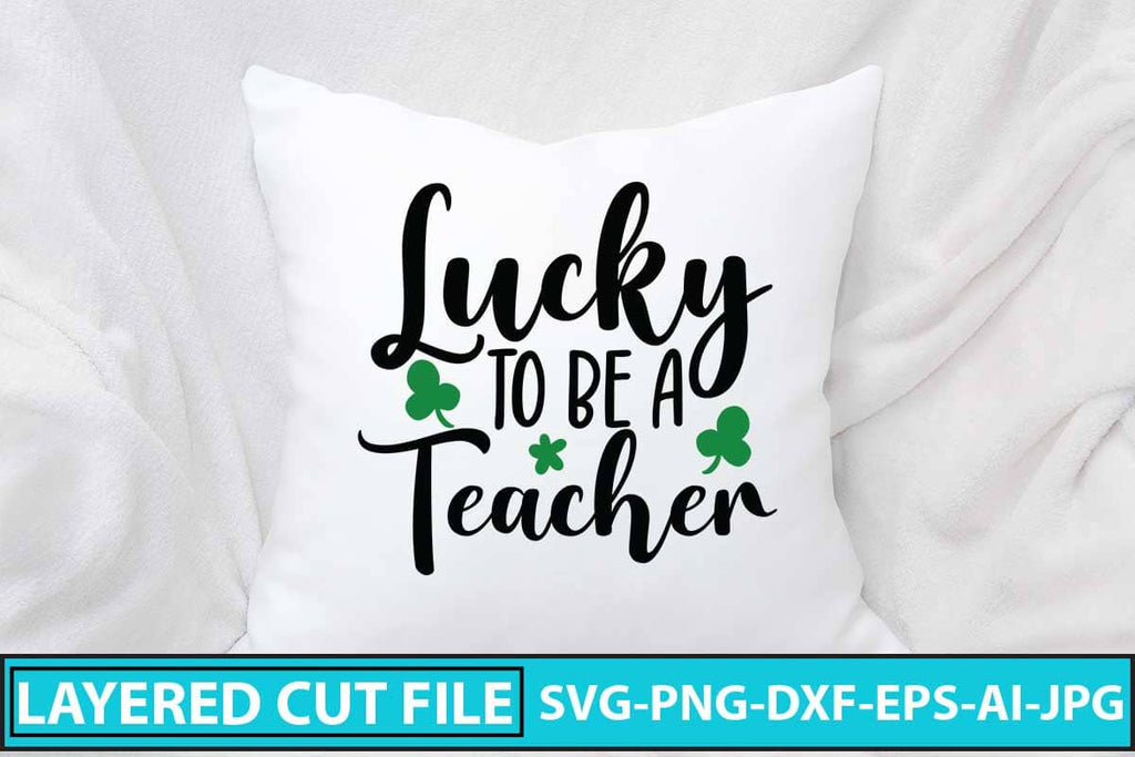 Lucky to Be a Teacher SVG Cut File - So Fontsy