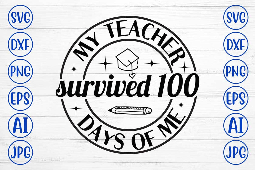 My Teacher Survived 100 Days of Me SVG Cut File - So Fontsy
