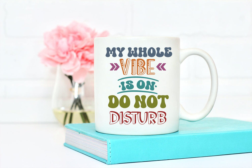 My Whole Vibe Is On I Funny Tshirt Sublimation I Sarcastic PNG - So Fontsy