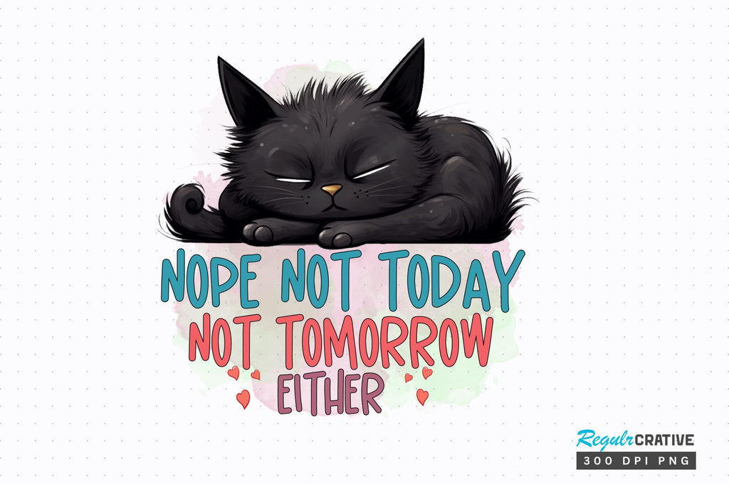 Nope Not Today not tomorrow Sublimation Design - So Fontsy