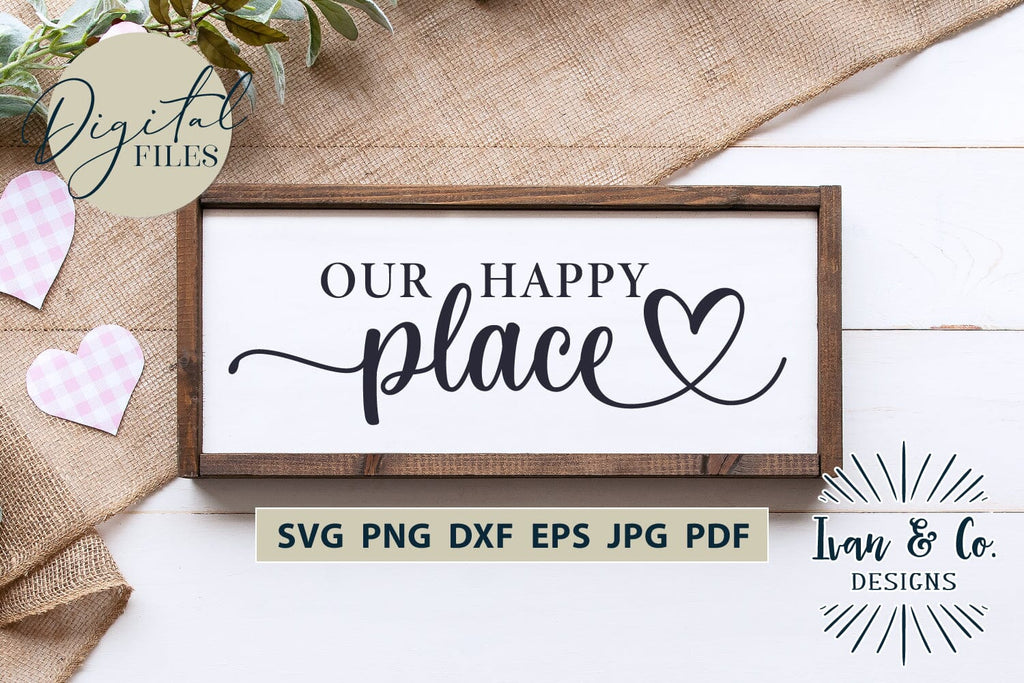 Our Happy Place SVG Files, Family Svg, Home Decor, Farmhouse Svg, Wall ...