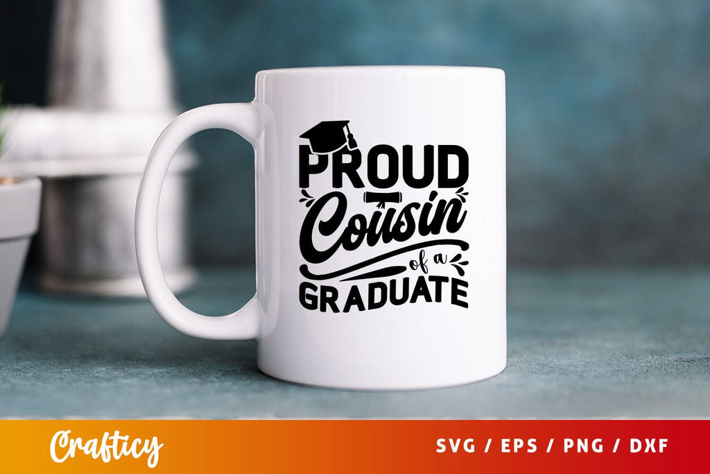proud cousin of a graduate Svg Design - So Fontsy