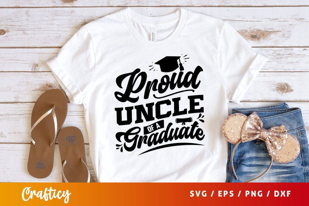 Proud uncle of a graduate Svg Design - So Fontsy