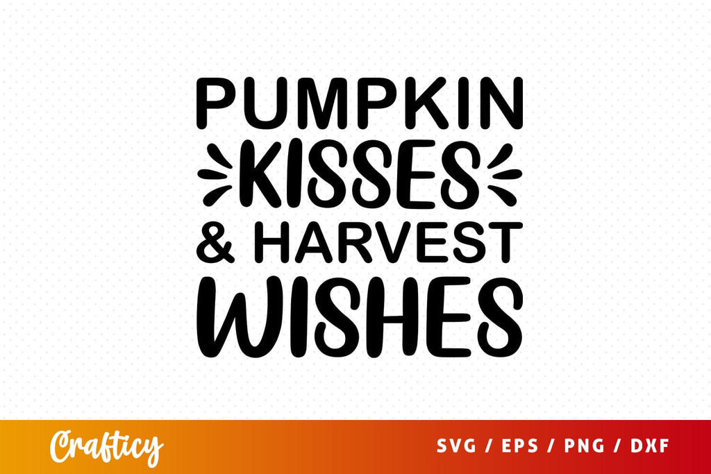 pumpkin kisses & harvest wishes Svg Design - So Fontsy