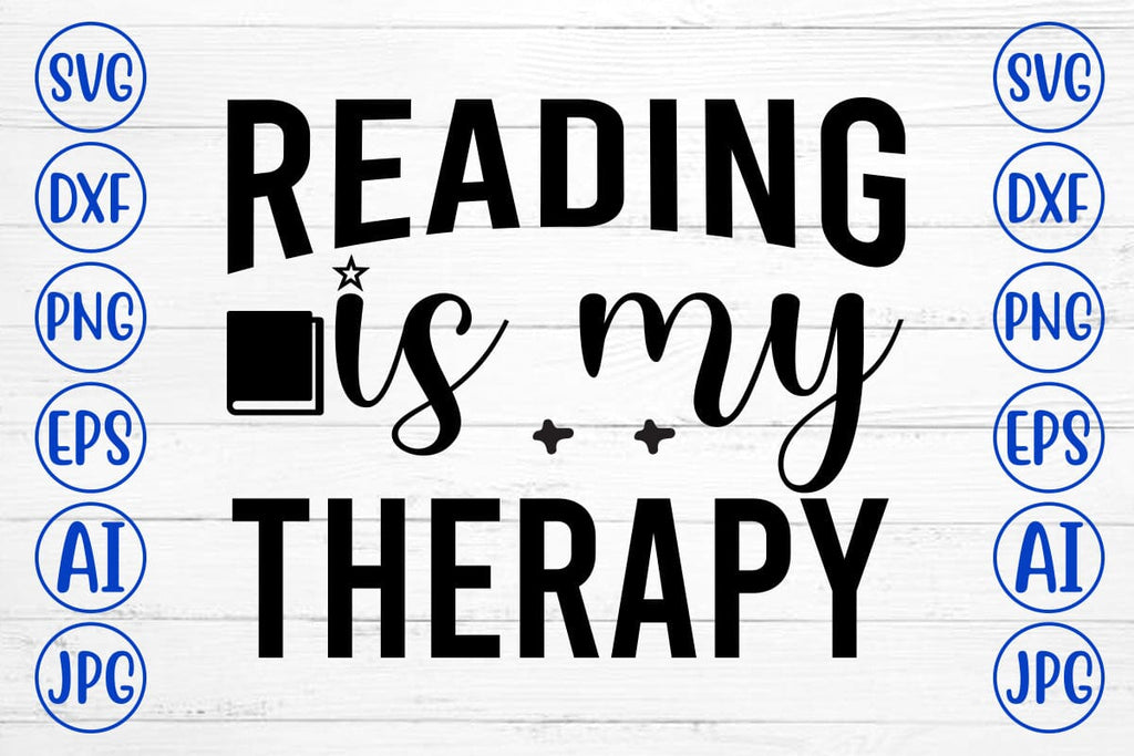 Reading Is My Therapy SVG Cut File - So Fontsy