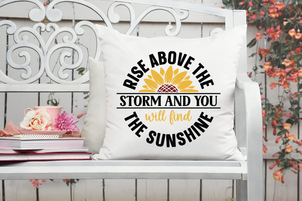 Rise above the storm and you will find the sunshine SVG Design - So Fontsy