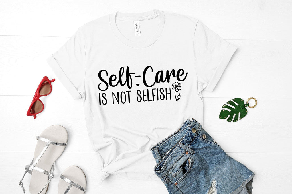 Self-Care is Not Selfish, Mental Health SVG - So Fontsy