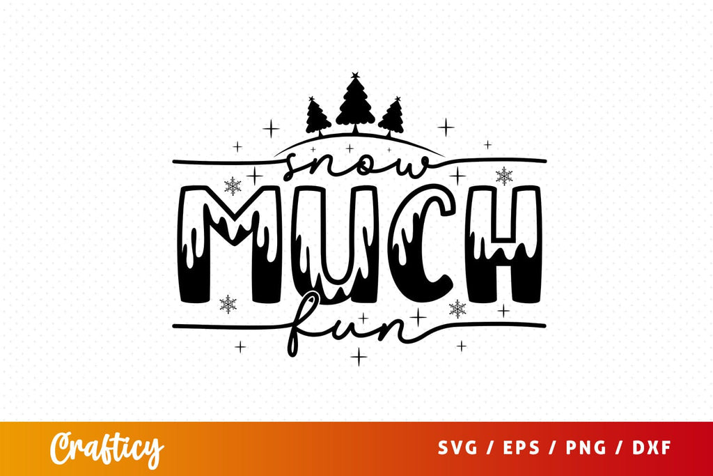Snow much fun T shirt SVG Design - So Fontsy