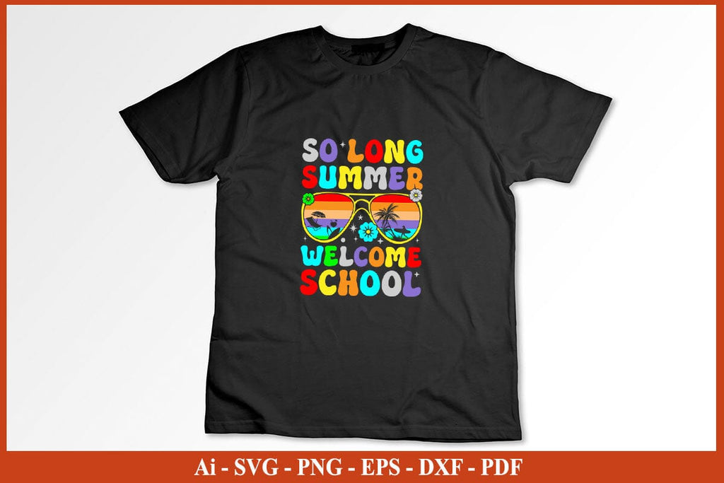 So Long Summer Welcome School Cute First Day Of School T-Shirt SVG PNG ...